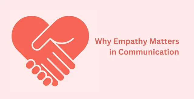 Empathy in Communication: Why It Matters and How to Improve